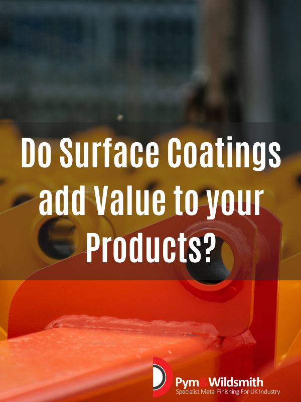 Do Surface Coatings add Value to your Products? | Pym & Wildsmith Ltd